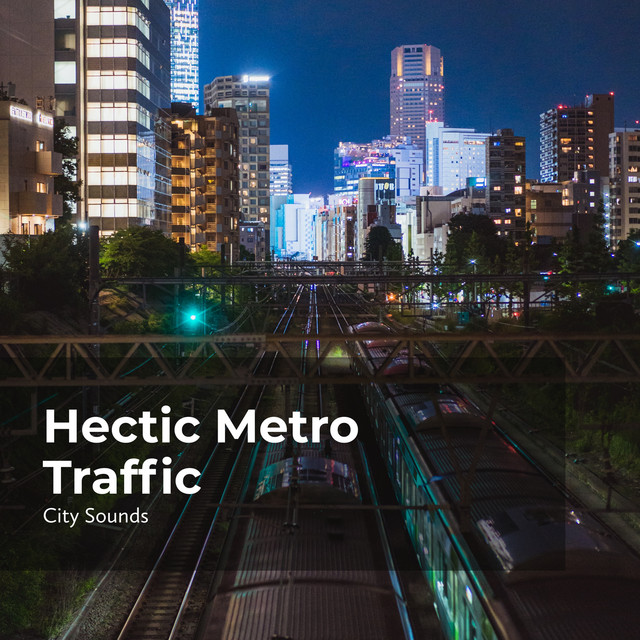 Hectic Metro Traffic - Album by City Sounds | Spotify