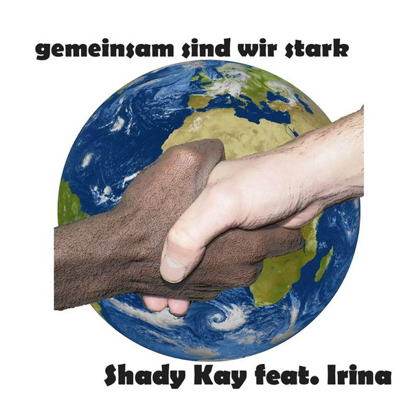 Gemeinsam sind wir stark (feat. Irina) - Single - Single by Shady Kay ...
