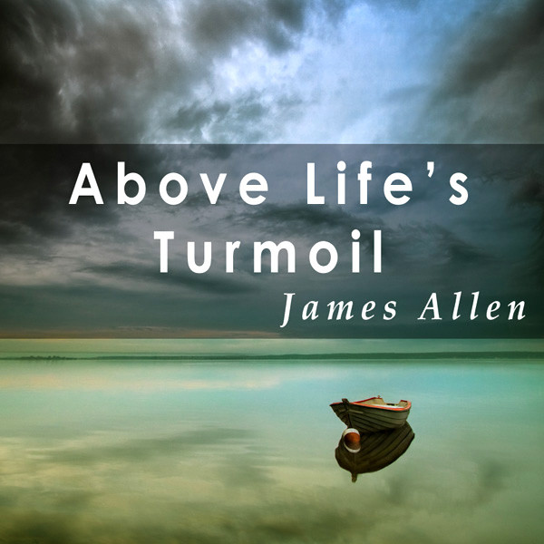 Above Life's Turmoil - Album by James Allen | Spotify