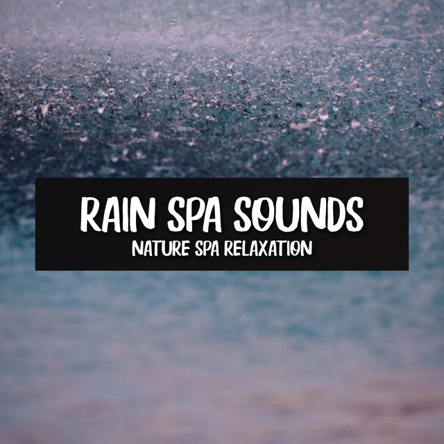 Rain Spa Sounds: Nature Spa Relaxation - Album by Rain Spa | Spotify