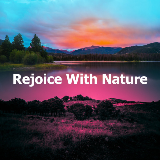 Rejoice With Nature - Album by Relaxing Nature Ambience | Spotify
