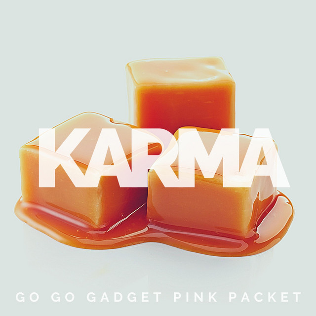 Karma - Single by Go Go Gadget Pink Packet | Spotify