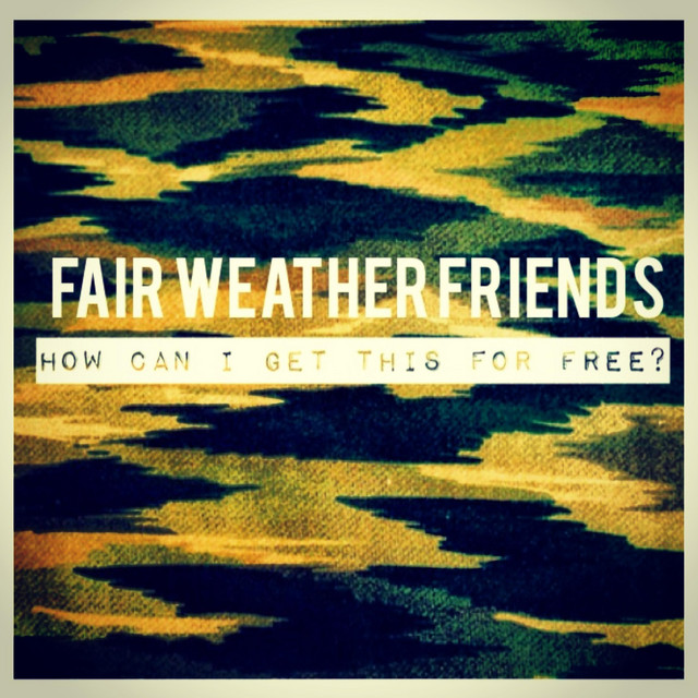 How can i get this for free? - Album by Fair Weather Friends | Spotify