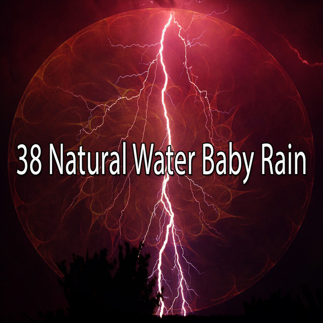 38 Natural Water Baby Rain!!!! - Album by Rain for Deep Sleep | Spotify