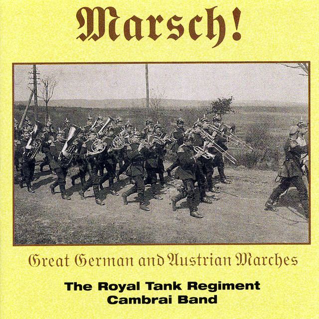 Marsch! Great German and Austrian Marches - Album by The Royal Tank ...