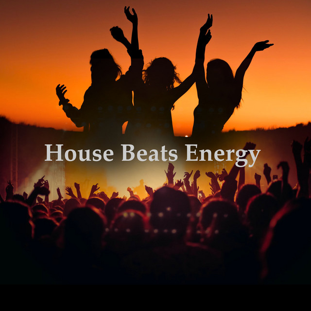 House Beats Energy - Album by House Music 2021 | Spotify