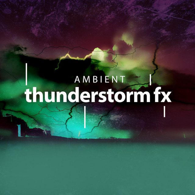 Ambient Thunderstorm FX ! ! ! ! - Album by Thunderstorm Sound Bank ...