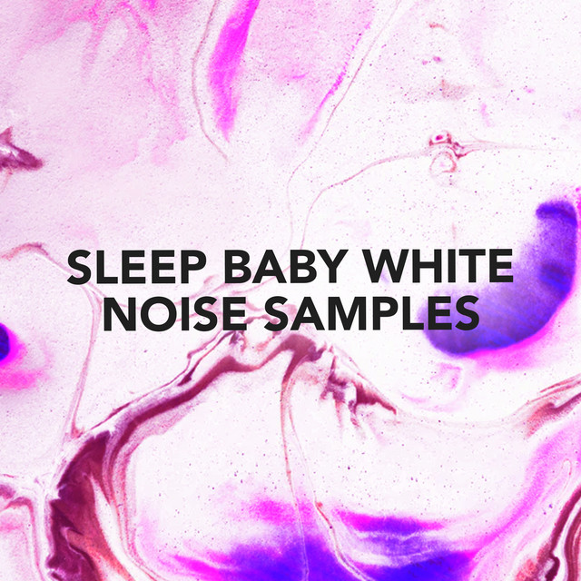 Sleep Baby White Noise Samples ! ! ! ! - Album by Sleep Baby White ...