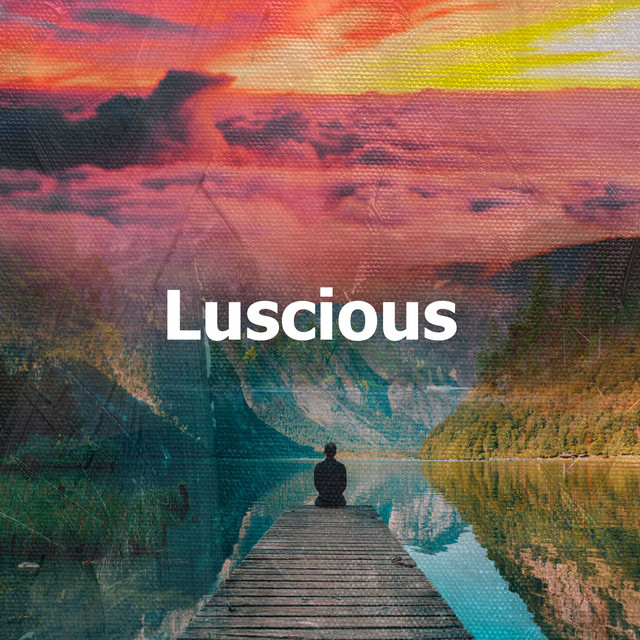 Luscious - Album by Sleep Meditate Relax | Spotify