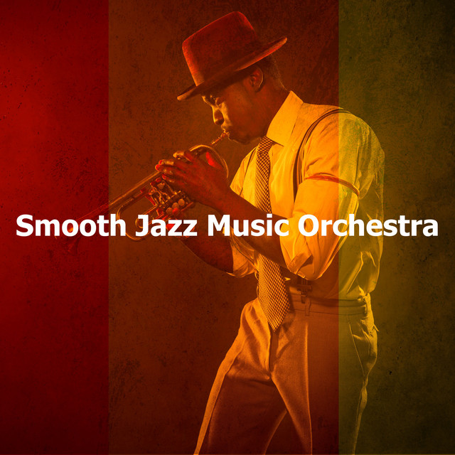 Smooth Jazz Music Orchestra - Album by Smooth Jazz Music Academy | Spotify