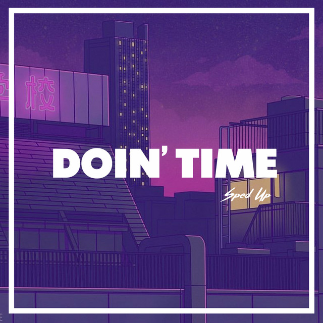 doin-time-sped-up-song-and-lyrics-by-just-lowkey-spotify