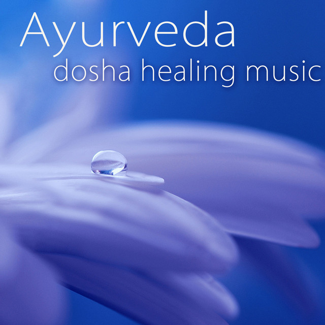 Ayurveda Dosha Healing Music – Peaceful Songs for Vata, Pitta & Kapha ...
