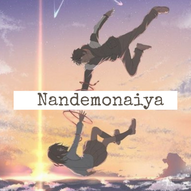 Nandemonaiya - Single by WeWakeMusic | Spotify