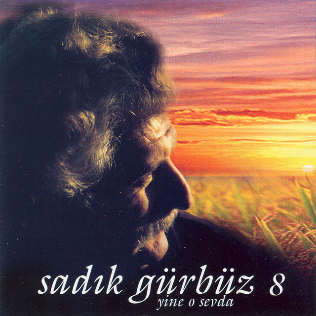 Yine O Sevda - Album by Sadik Gürbüz | Spotify