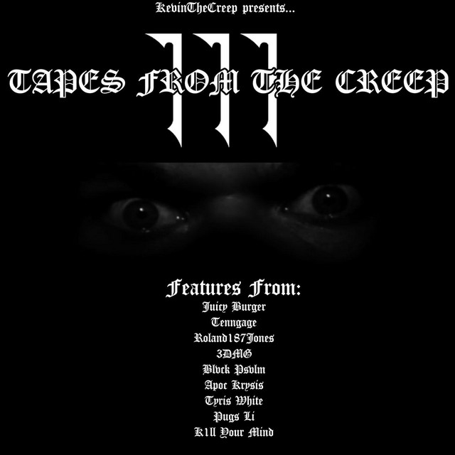 Tapes From The Creep 3 - Album by KevinTheCreep | Spotify
