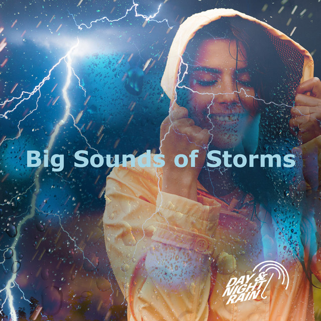 Big Sounds of Storms - Album by Day & Night Rain | Spotify