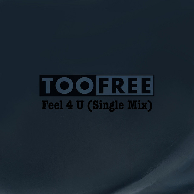 Feel 4 U - Single by Too Free | Spotify