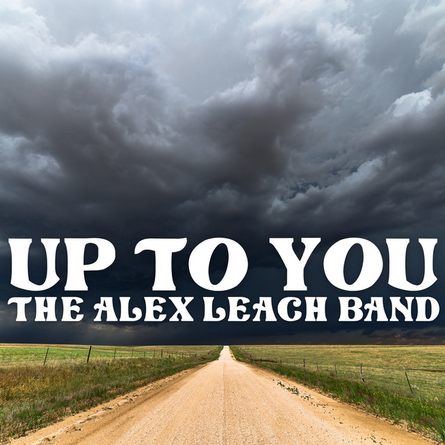 Up To You - Single by The Alex Leach Band | Spotify