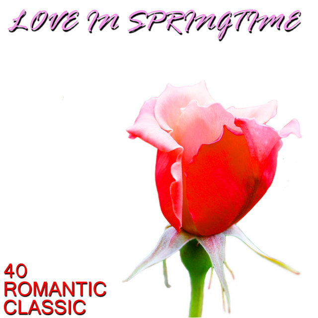 Love in Springtime: 40 Classic Songs - Album by Pianissimo Brothers ...