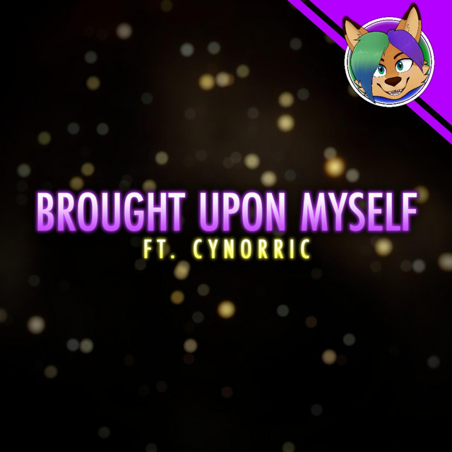 Brought Upon Myself - song and lyrics by PsychoticFox, Cynorric | Spotify