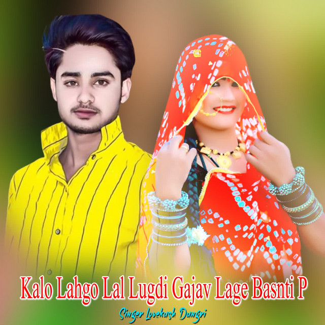 Kalo Lahgo Lal Lugdi Gajav Lage Basnti P - Single by Lovekush Dungri ...