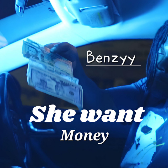 She Want Money - song and lyrics by Benzyy | Spotify