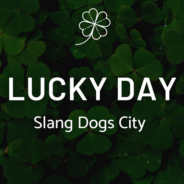 Lucky Day - Album by Slang Dogs City | Spotify