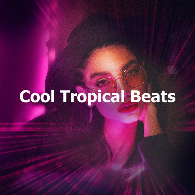 Cool Tropical Beats - Album by Tropical House Music | Spotify