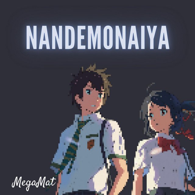 Nandemonaiya - Single by MegaMat | Spotify