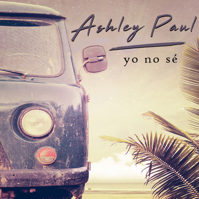 Yo No Sé - Album by Ashley Paul | Spotify