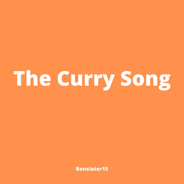 The Curry Song - song and lyrics by Benslater15 | Spotify