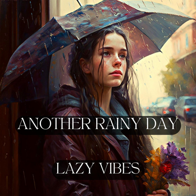 Another Rainy Day - Single by Lazy Vibes | Spotify