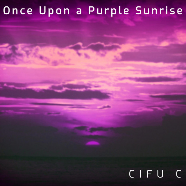 Once Upon a Purple Sunrise - Album de Cifu C | Spotify