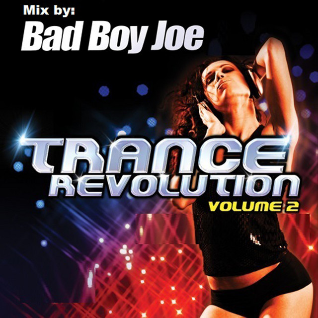 Trance Revolution Mix By Bad Boy Joe (Volume 2) - Album by Bad Boy Joe ...