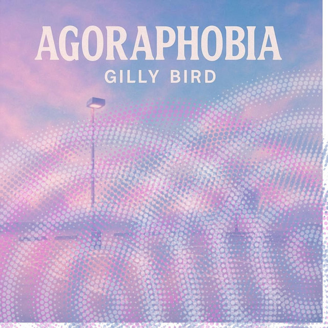 Agoraphobia - song and lyrics by Gilly Bird | Spotify