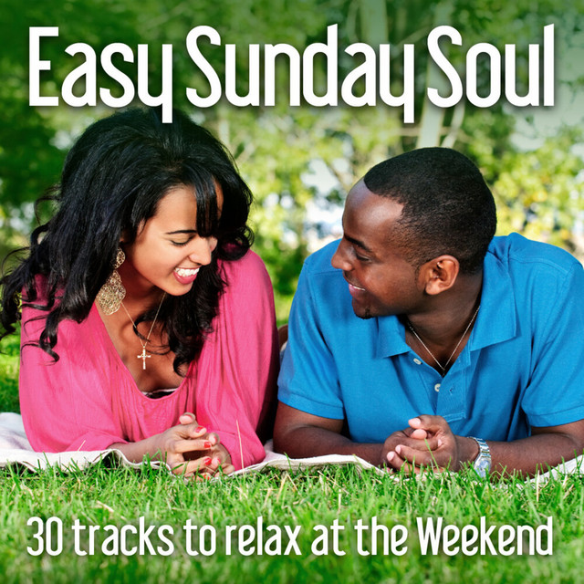Easy Sunday Soul (30 Tracks To Relax At The Weekend) - Compilation by ...