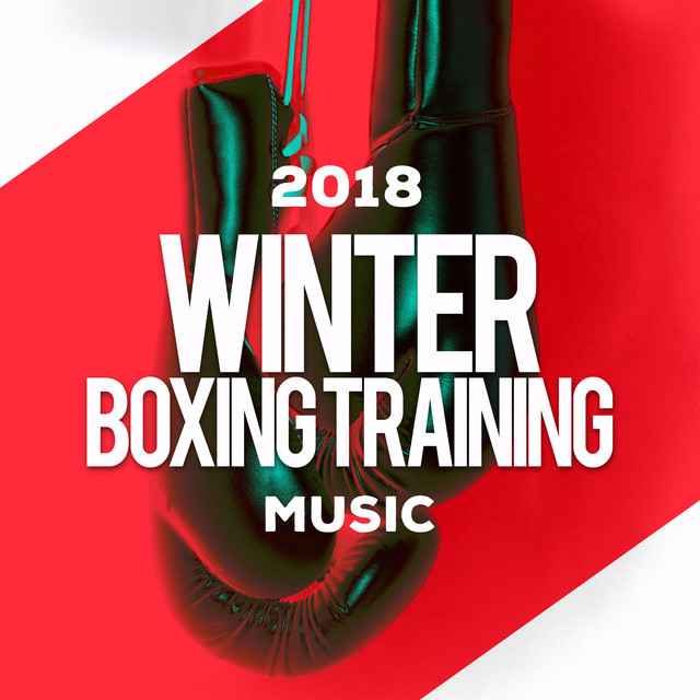 2018Winter Boxing Training Music - Album by Boxing Training Music | Spotify