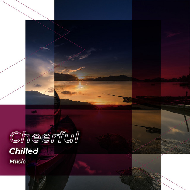 Cheerful Chilled Music - Album by Café Ibiza Chillout Lounge | Spotify
