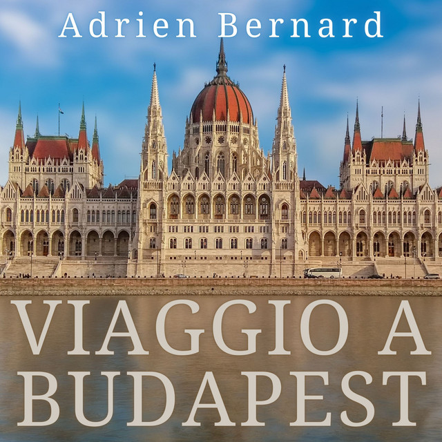 Viaggio a Budapest - Album by Adrien Bernard | Spotify