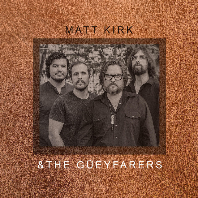 Matt Kirk and The Güeyfarers - Album by Matt Kirk and The Güeyfarers ...