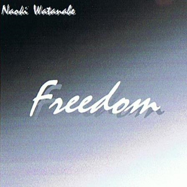 Freedom - Album by Naoki Watanabe | Spotify
