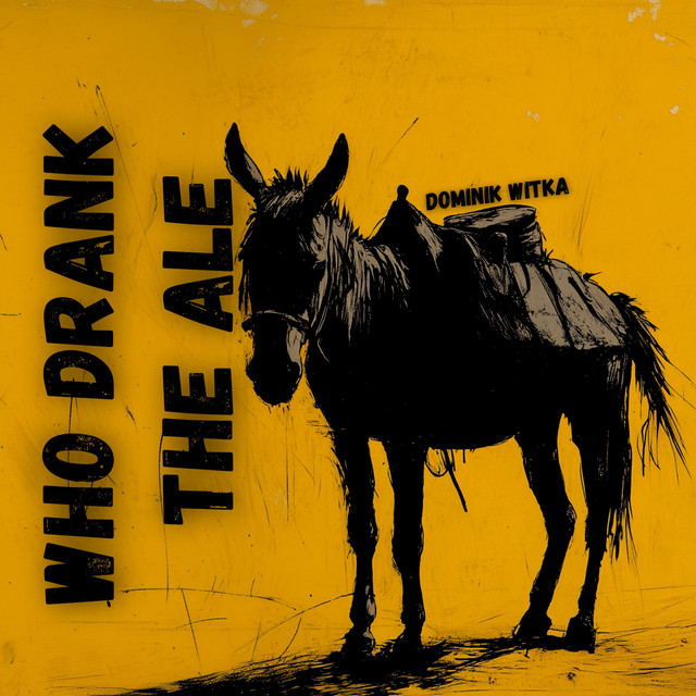 Who Drank The Ale - Single by Dominik Witka | Spotify