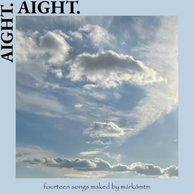 aight - Album by MárkóMTM | Spotify