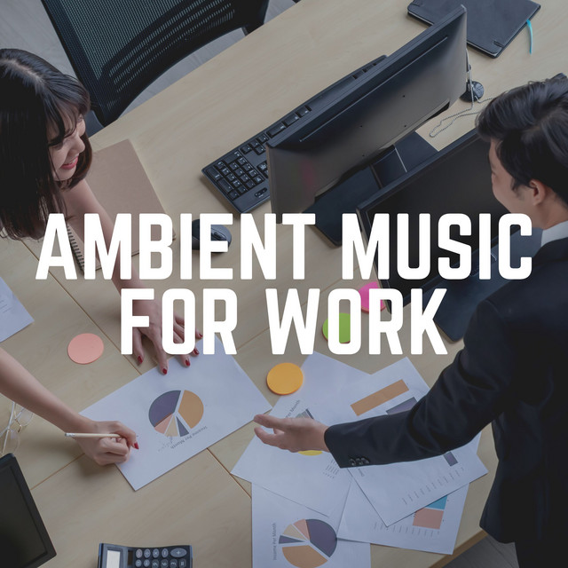 Ambient Music for Work - Album by Work Music | Spotify
