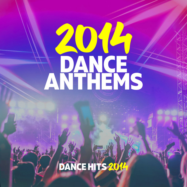 2014 Dance Anthems - Album by Dance Hits 2014 | Spotify