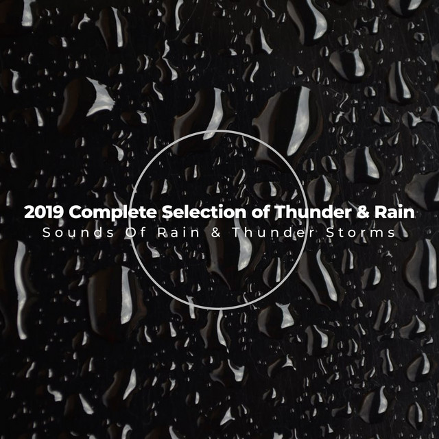 2019 Complete Selection of Thunder & Rain - Album by Sounds Of Rain ...