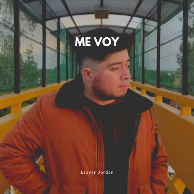 Me Voy - Single by Brayan Jordan | Spotify