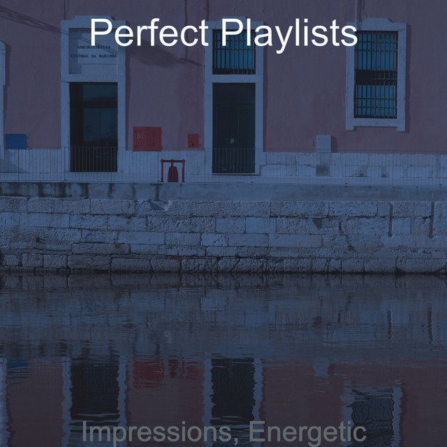Impressions, Energetic - Album by Perfect Playlists | Spotify