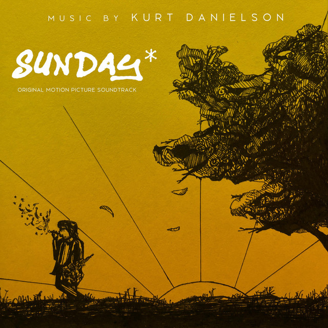 SUNDAY* (Original Motion Picture Soundtrack) - Album by Kurt Danielson ...