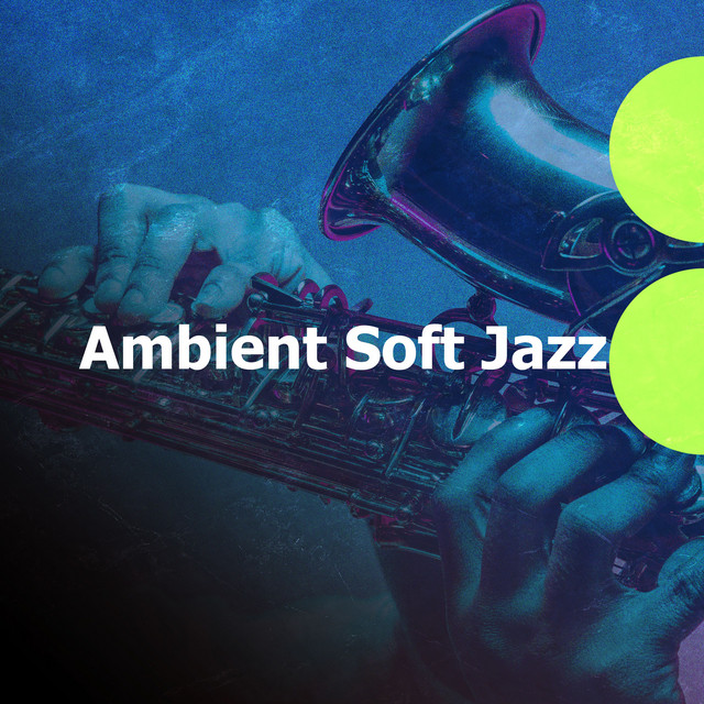 Ambient Soft Jazz - Album by Work & Jazz | Spotify